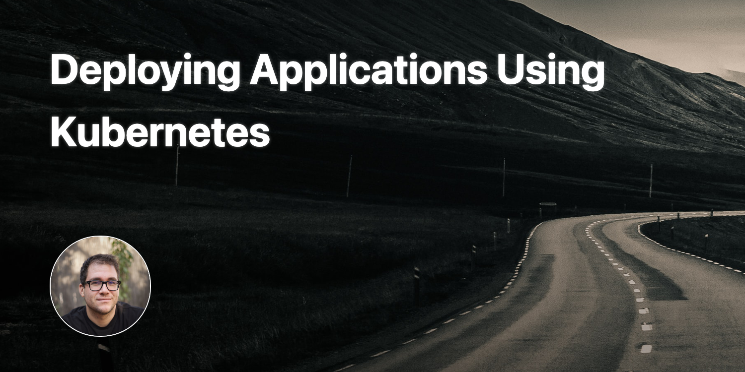 Deploying Applications Using Kubernetes | Gergely Nemeth Deploying Applications Using Kubernetes | Gergely Nemeth